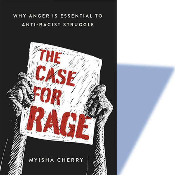 Fall 2021 Books: The Case for Rage: Why Anger Is Essential to Anti ...