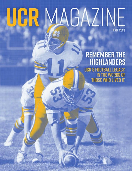 UCR Magazine: Fall 2021 | UCR News | UC Riverside
