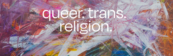 Queer, Trans, Religion journal | News