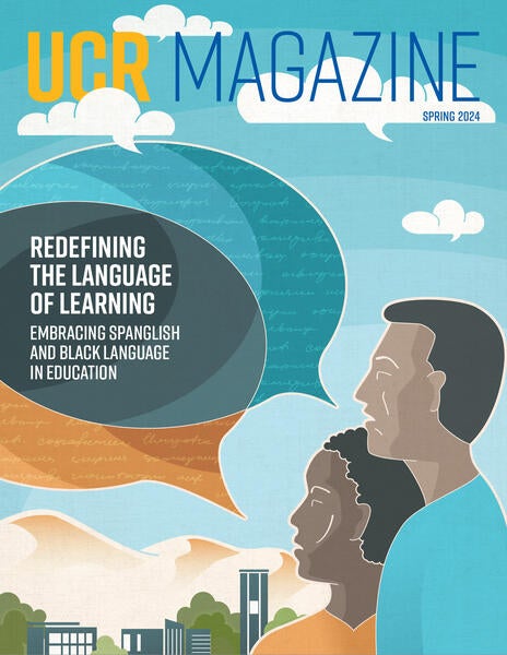 UCR Magazine Spring 2024 | UCR News | UC Riverside
